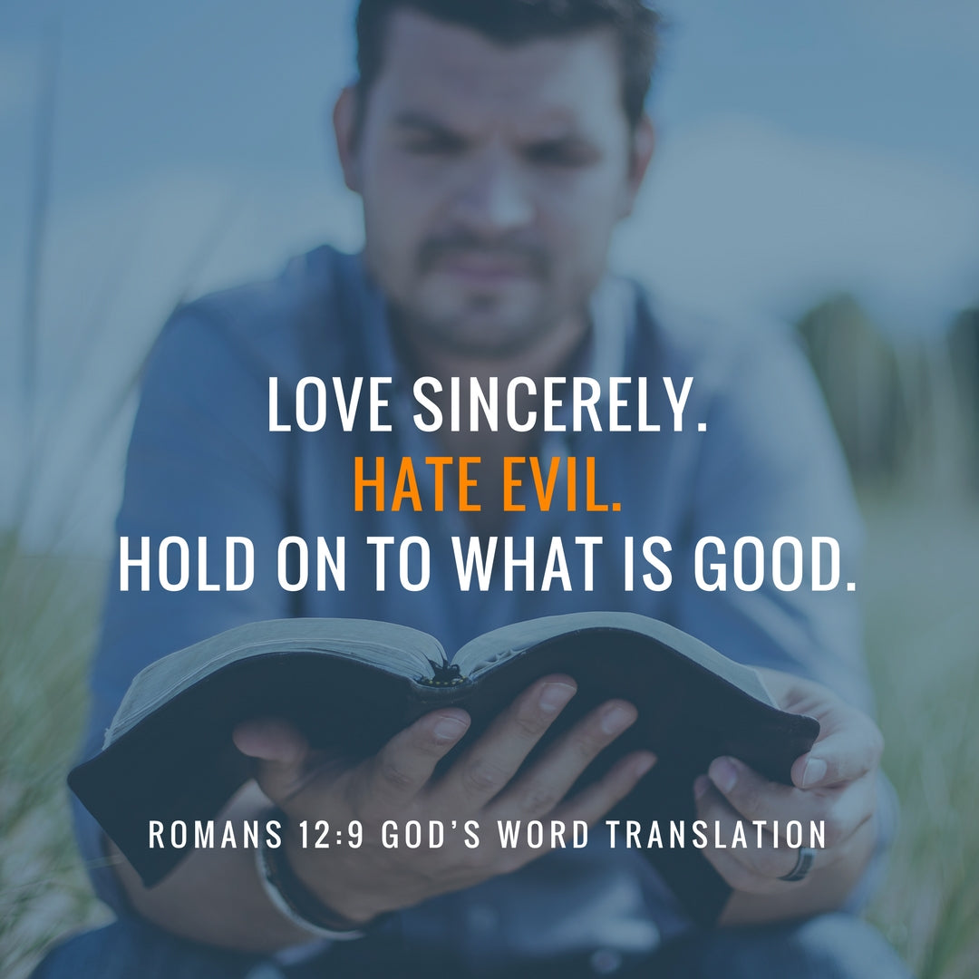 Compare Romans 12 9 10 Love Sincerely Hate Evil God s Word Mission Compare Romans 12 9 10 Love Sincerely Hate Evil God s Word Mission